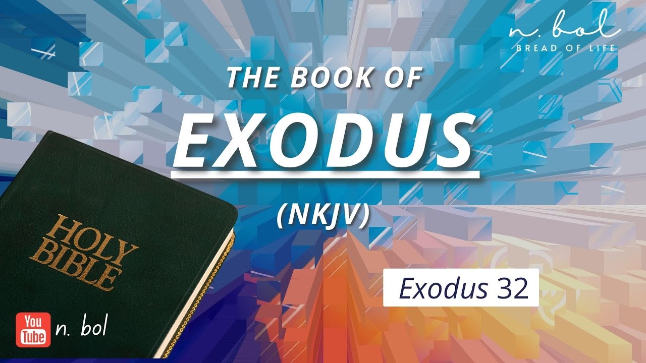 Exodus 32 - NKJV Audio Bible with Text (BREAD OF LIFE) - YouTube