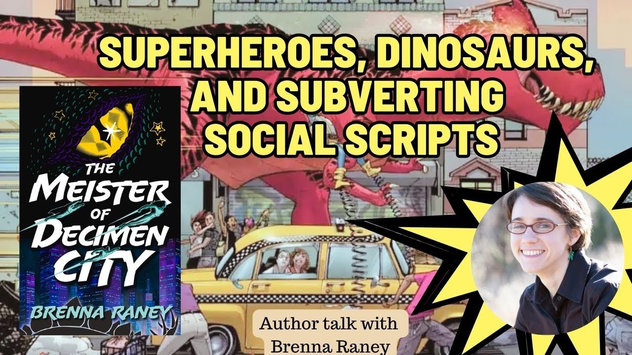 Superheroes, Dinosaurs, and Subverting Social Scripts with Brenna Raney ...