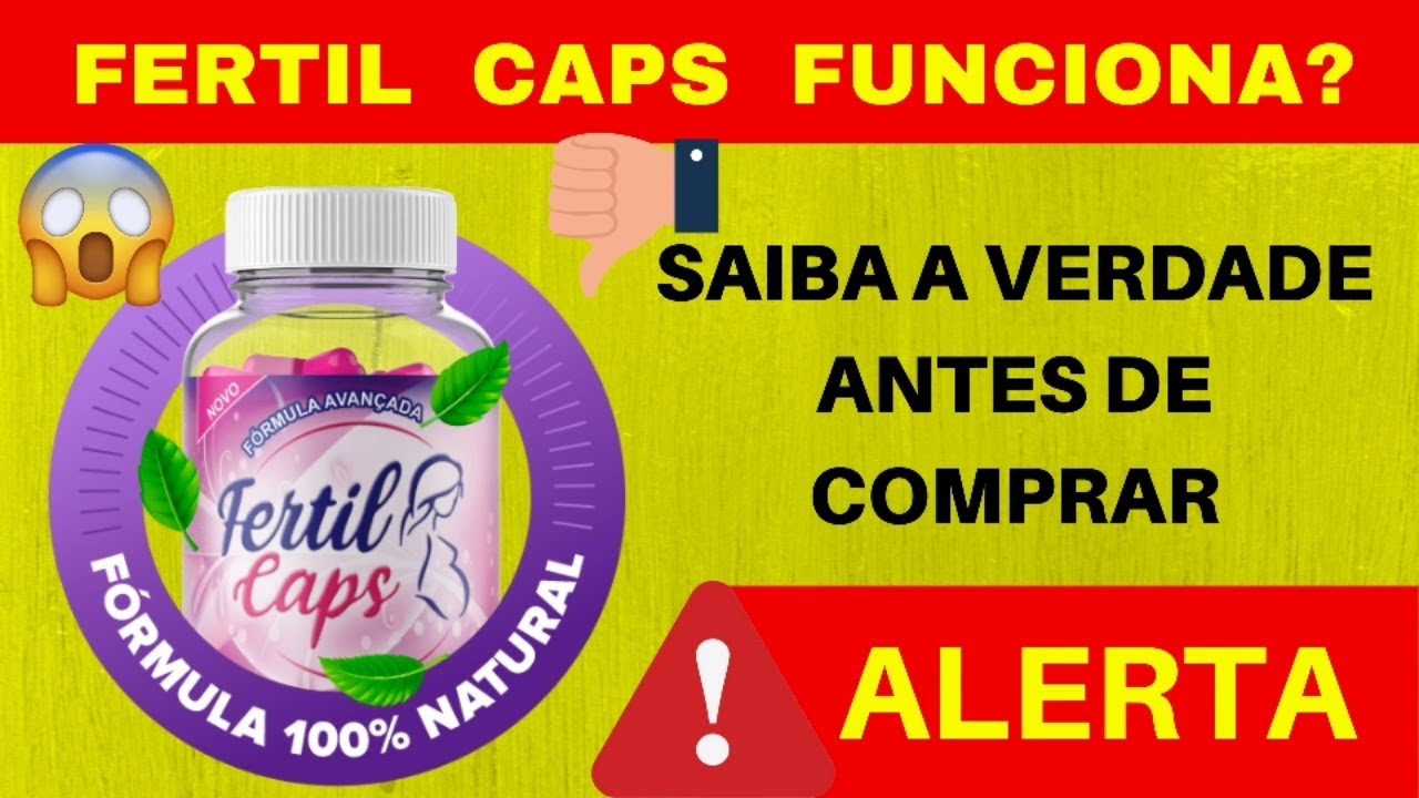 Fertil Caps DEPOIMENTOS, Fertil caps engravida mesmo? Fertil Caps onde ...
