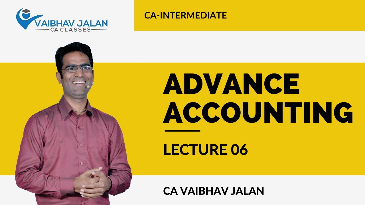 CA Inter || Advance Accounting || Lecture 6 || for Jan 26 Exam || CA Vaibhav Jalan - YouTube