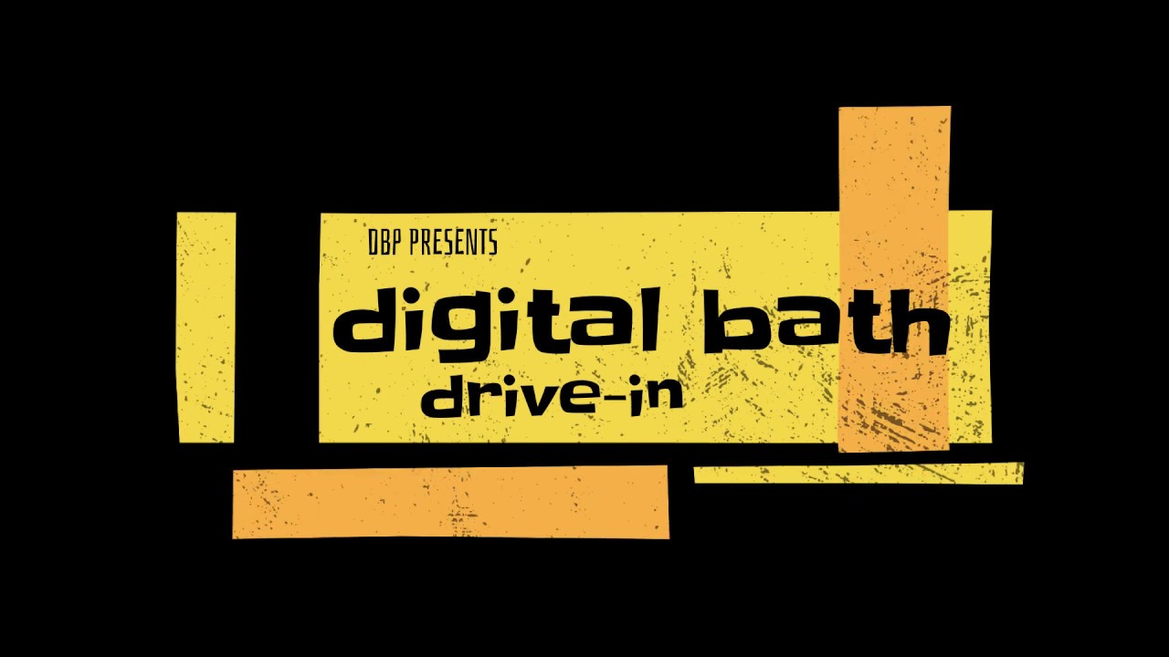 Digital Bath Drive-In - YouTube