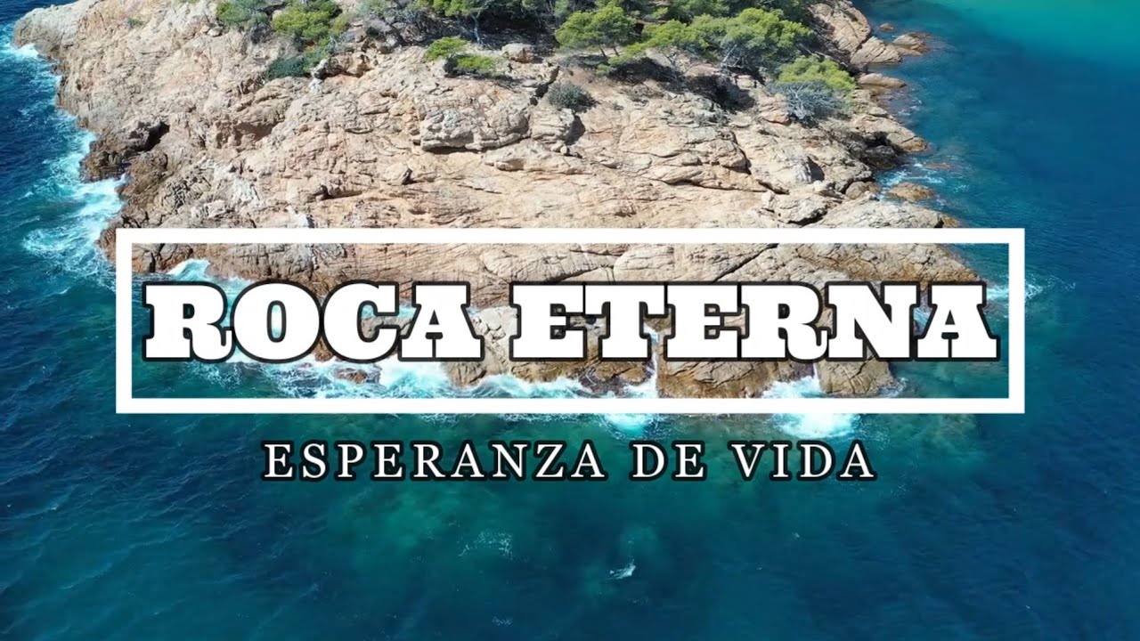 ROCA ETERNA / ESPERANZA DE VIDA / LETRA - YouTube