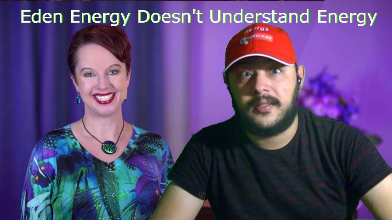 Eden Energy Doesn't Understand Energy - YouTube