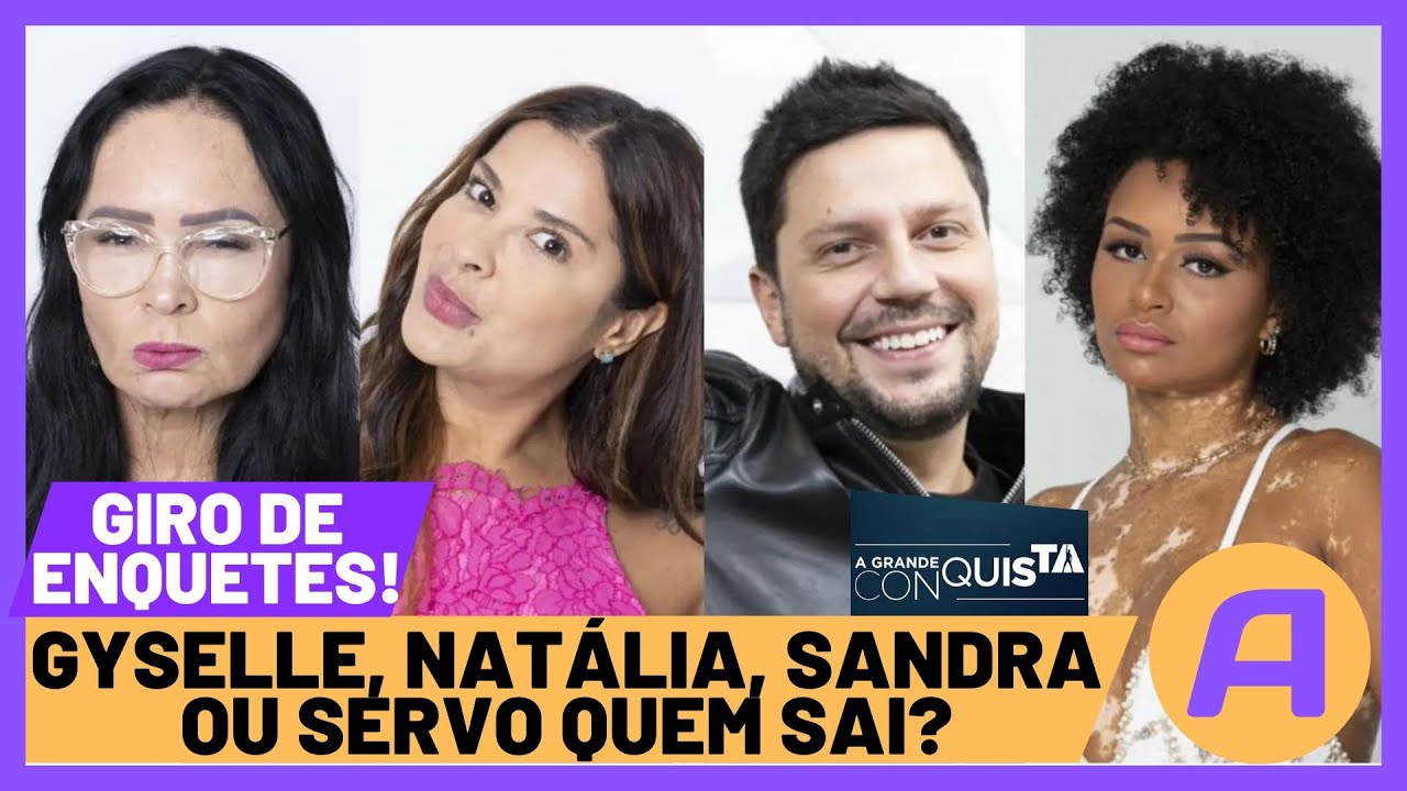ATUALÍSSIMO - Giro de Enquetes A Grande Conquista - Gyselle, Natália ...