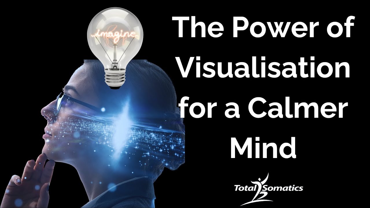 The Power of Visualisation for a Calmer Mind - YouTube