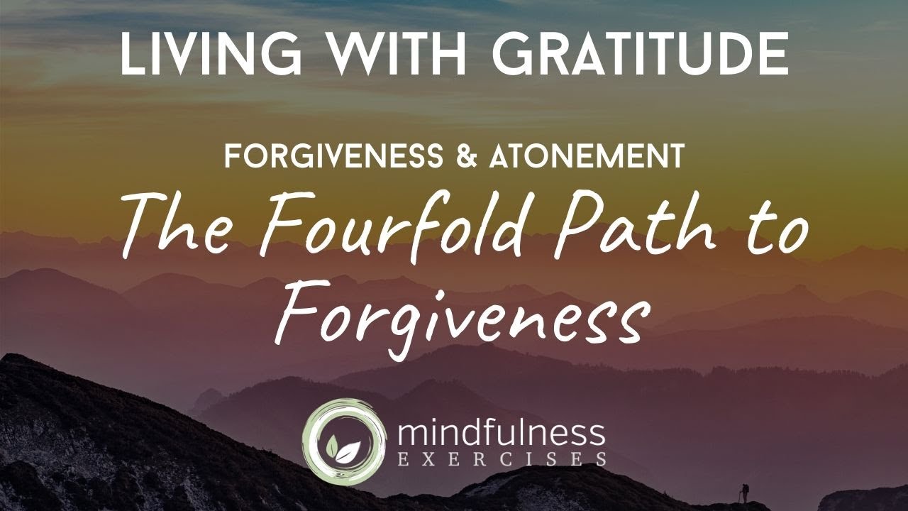 The Fourfold Path To Forgiveness - YouTube