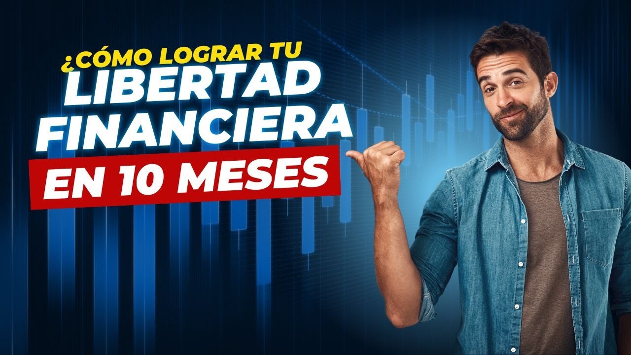 TU LIBERTAD FINANCIERA EN 10 MESES: ESTRATEGIA PROBADA🔥 - YouTube