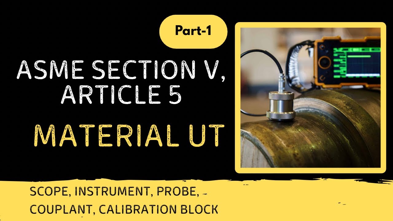 ASME Section V, Article 5 Material UT, Part-1 ll Ultrasonic testing ...