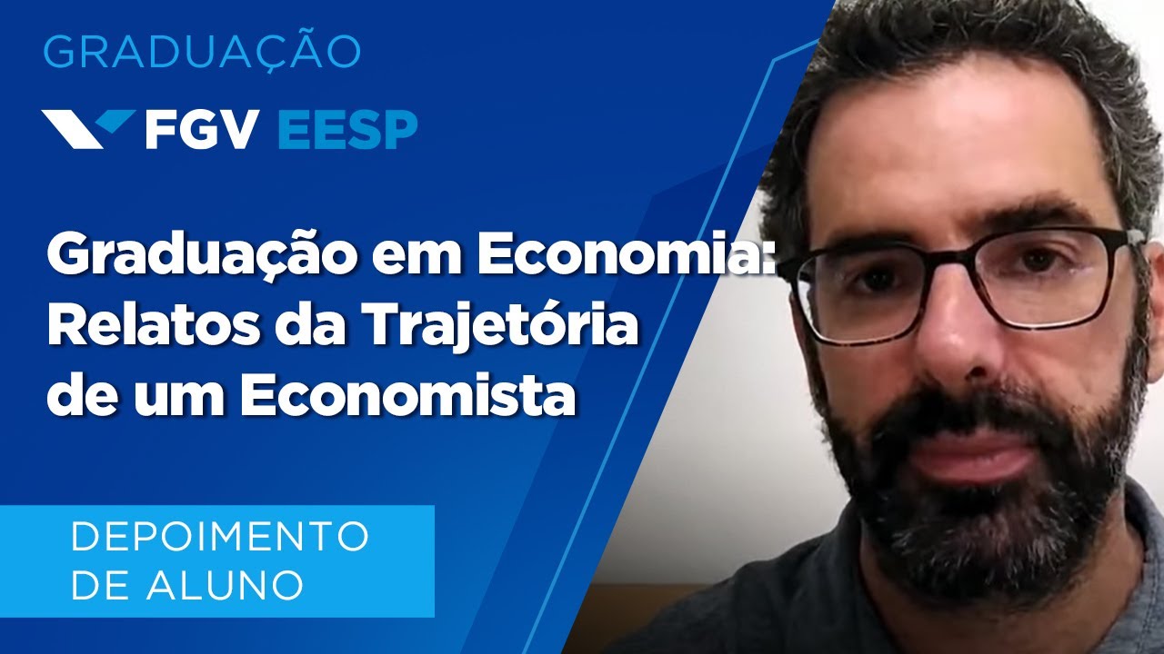FGV EESP | Graduação em Economia - Relatos da Trajetória de um ...