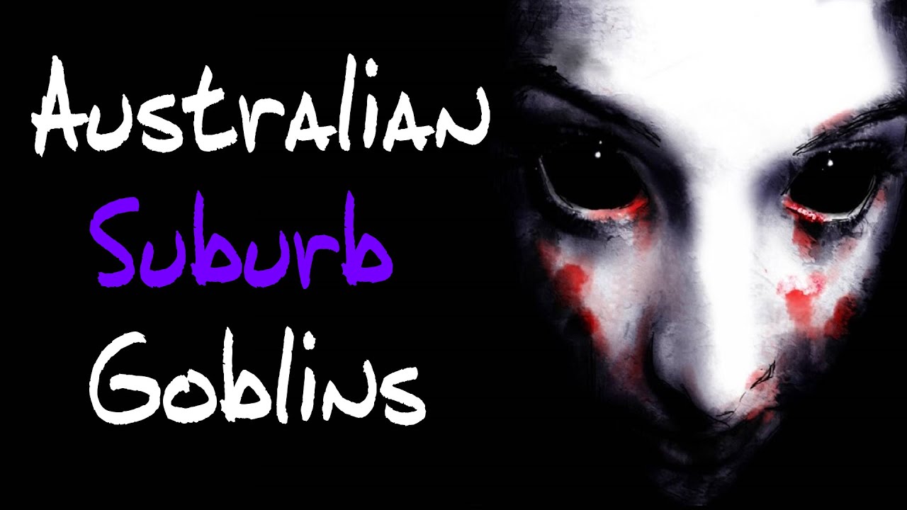 Australian Suburb Goblins | Creepypasta - YouTube
