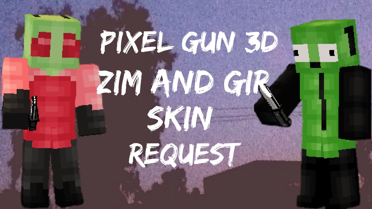 Pixel gun 3D Zim and Gir skin | request | Invader Zim skins - YouTube