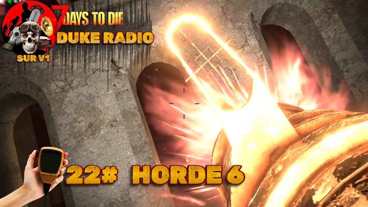 DUKE RADIO V1 E.22 "HORDE 6" #7daystodie - YouTube