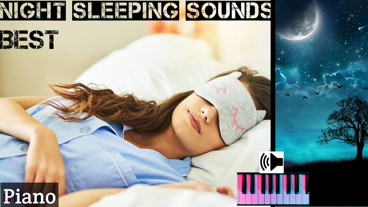 night sounds for sleeping piano | relaxing sounds for sleeping | night ...