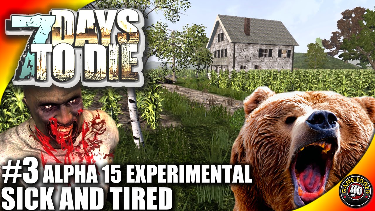 7 Days to Die Alpha 15 - Part 3 - Sick And Tired! - 7DTD Gameplay ...
