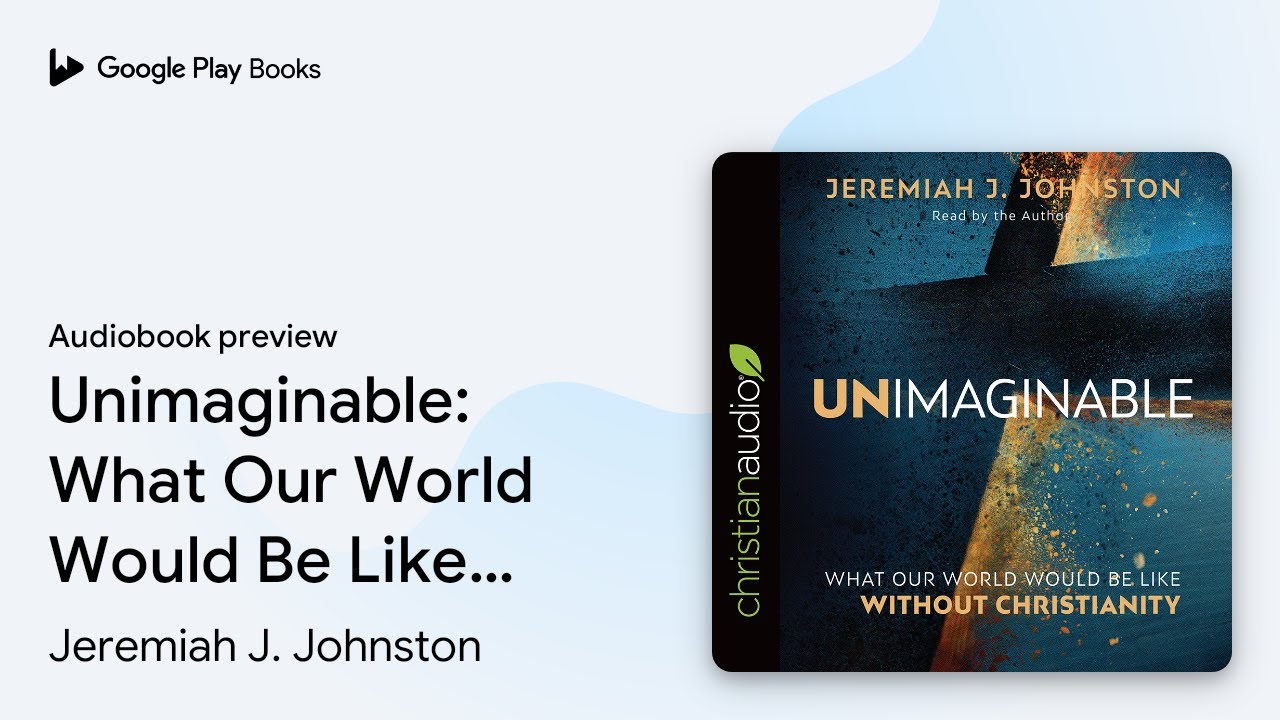 Unimaginable: What Our World Would Be Like… by Jeremiah J. Johnston ...