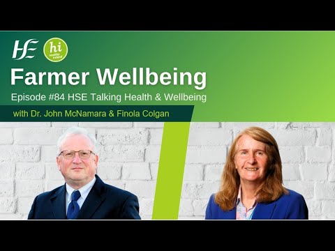 Farmer Wellbeing - Episode 84, HSE Talking Health and Wellbeing Podcast ...