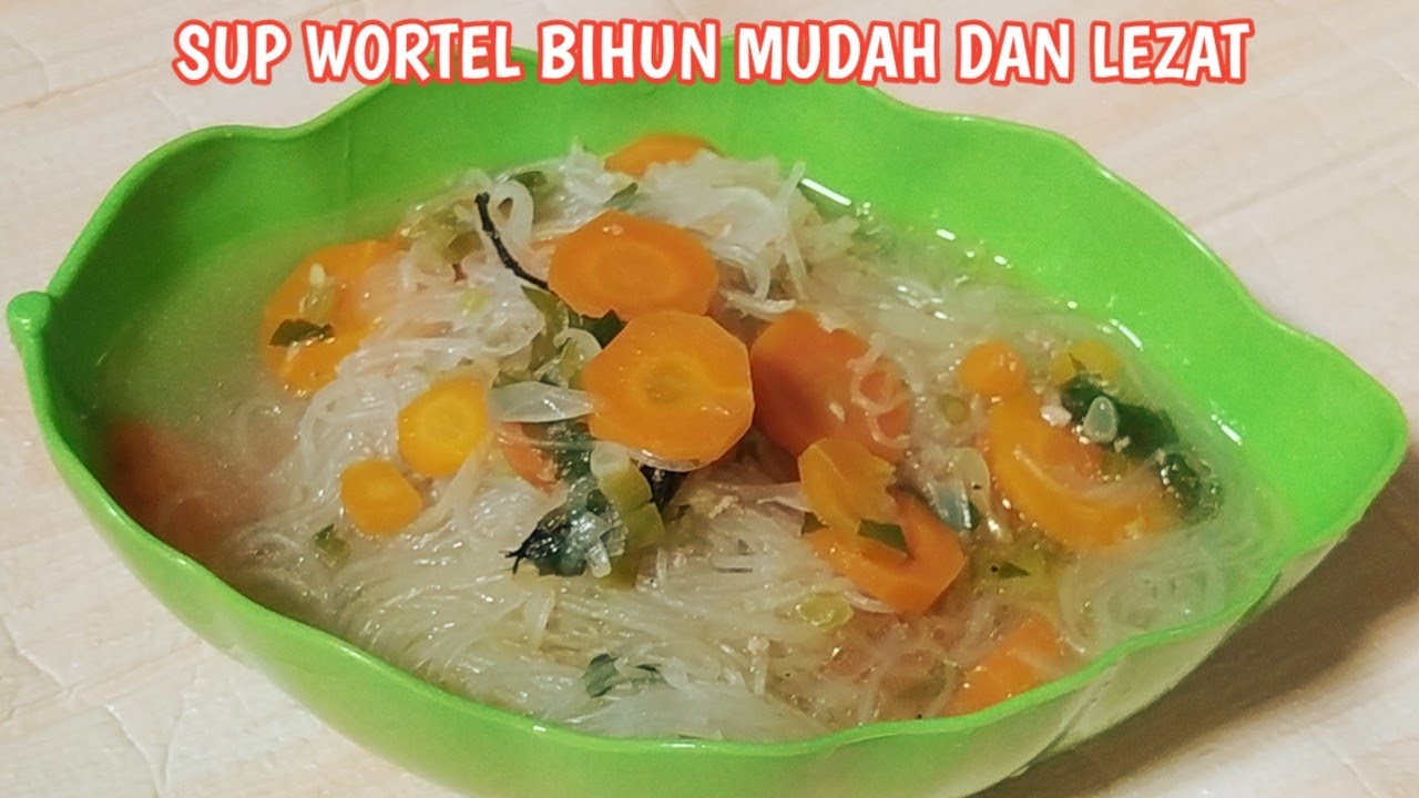 RESEP DAN CARA MEMBUAT SUP WORTEL BIHUN MUDAH DAN LEZAT - YouTube