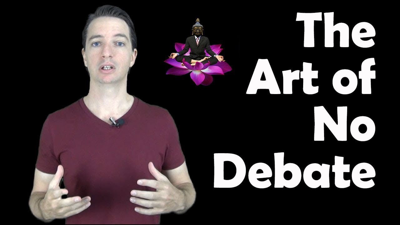 Why You Should Avoid Debate | The Art of No Debate - YouTube