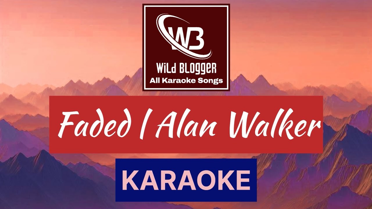 Faded | Alan Walker | Karaoke Video | Wild Blogger All Karaoke Songs - YouTube