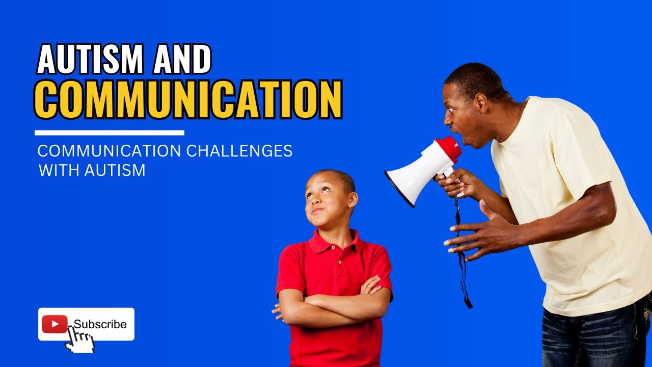 Autism Communication - Communication Challenges with Autism - Tips for ...