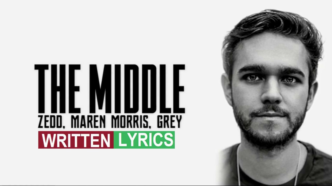 Zedd, Maren Morris, Grey - The Middle (Lyrics) WrittenLyrics - YouTube