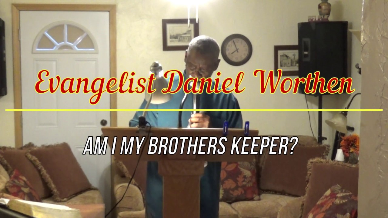 Evangelist Daniel Worthen/ "Am I My Brothers Keeper?" - YouTube