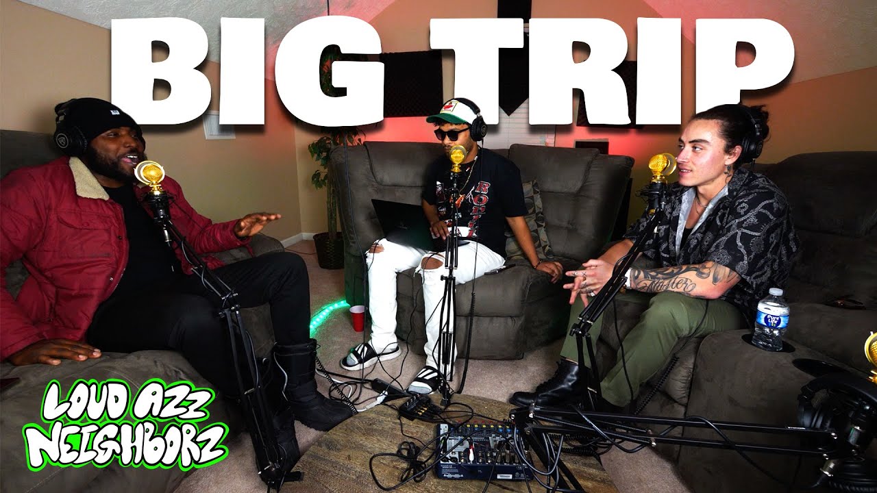 THE LOUD AZZ NEIGHBORZ #37 - BIG TRIP - YouTube