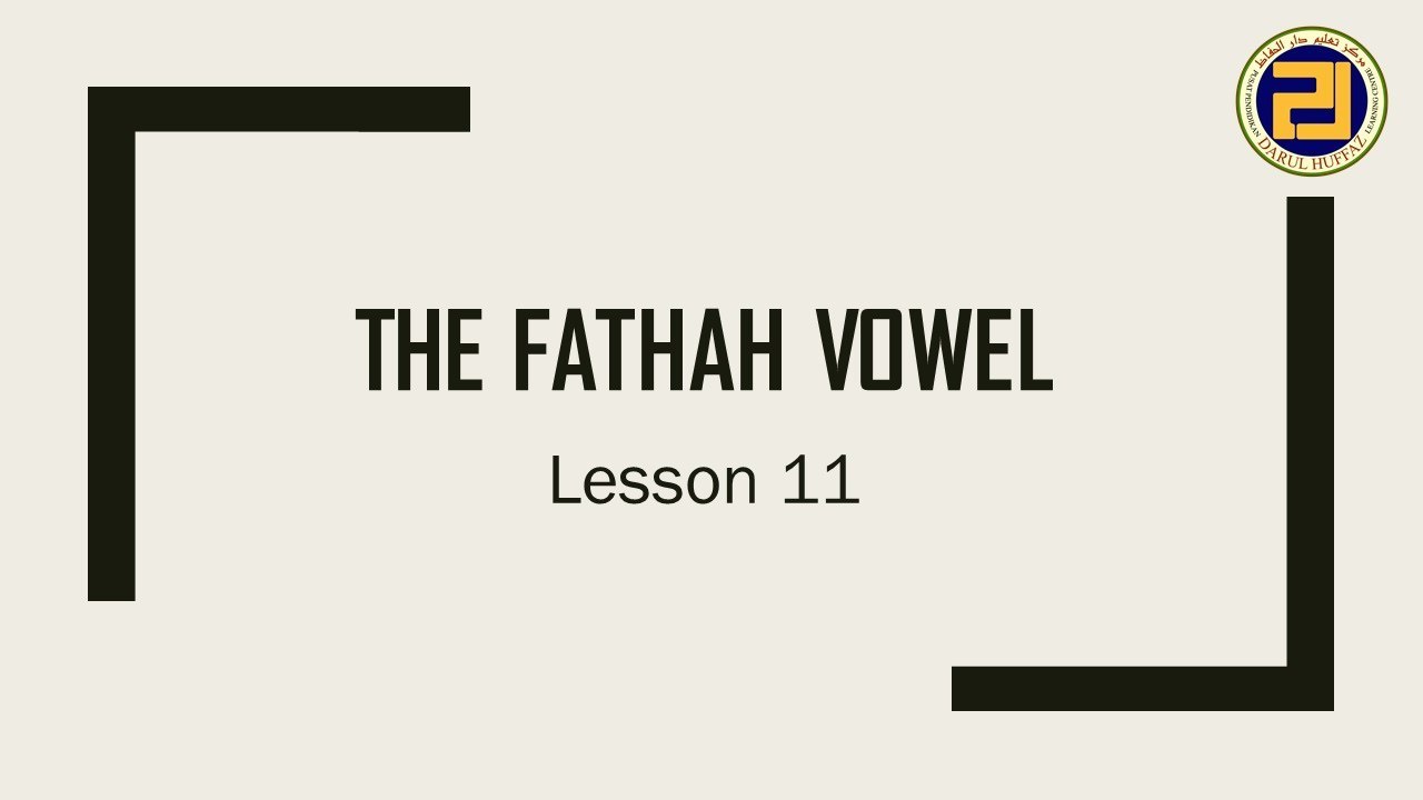 Lesson 11 : The Fathah Vowel - YouTube
