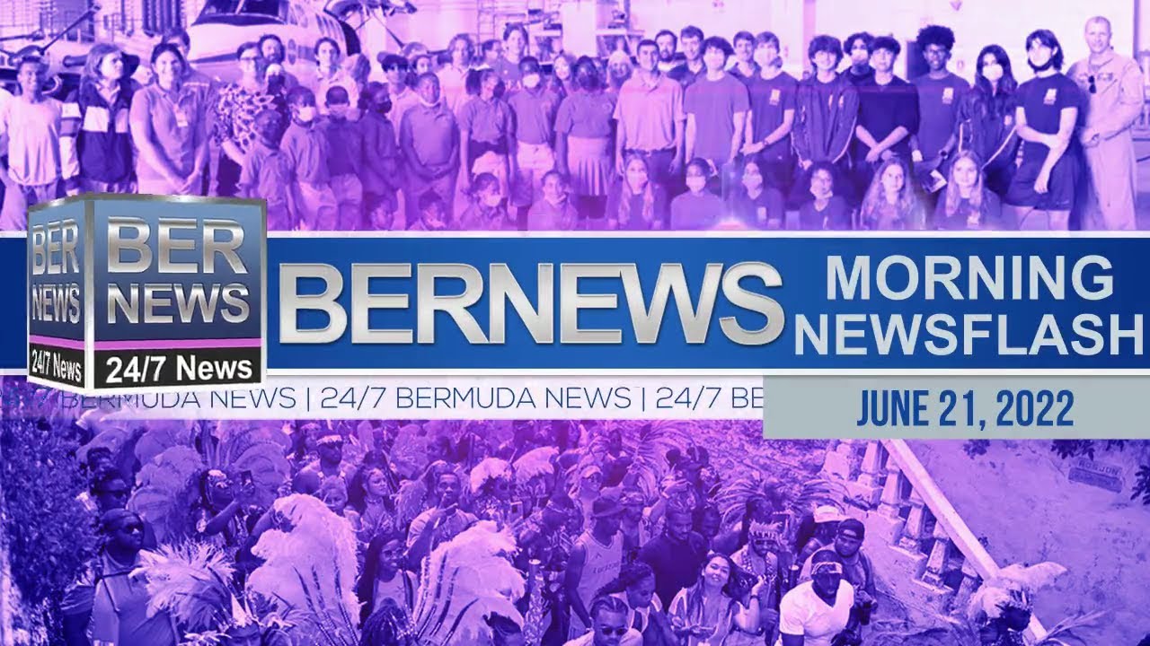 Bermuda Newsflash For Tuesday June 21, 2022… - YouTube