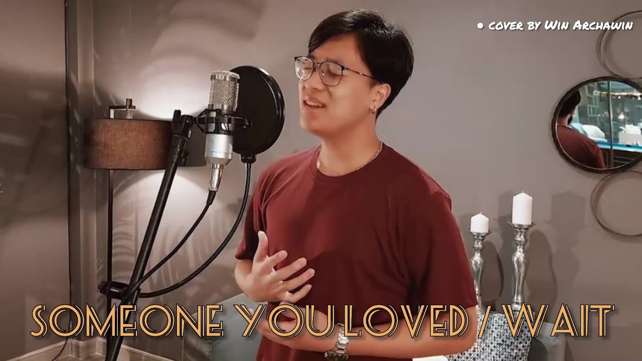 someone you loved + wait - cover (lewis capaldi, maroon 5) by Win Archawin - YouTube