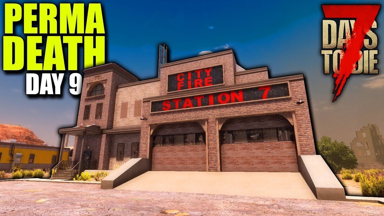 7 DAYS TO DIE: ALPHA 18 - NEW FIRE STATION BASE! - PERMA-DEATH #9 | 7 ...