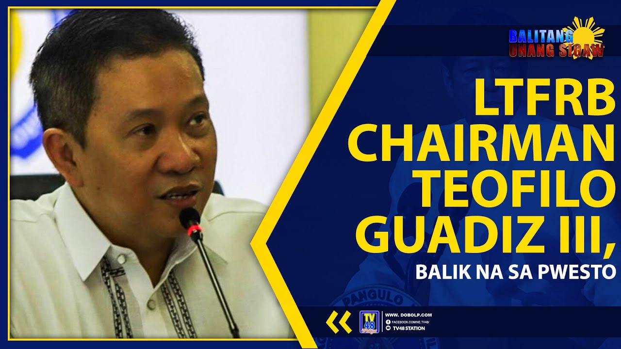 LTFRB CHAIRMAN TEOFILO GUADIZ III, BALIK NA SA PWESTO | TV48 STATION ...
