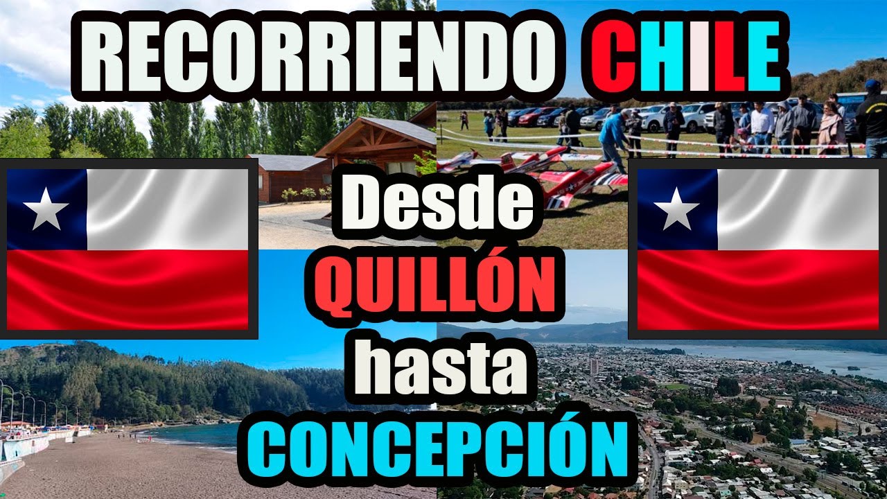 RECORRIENDO 🇨🇱CHILE🚗😎🚗🇨🇱: Desde QUILLÓN (Ñuble) hasta CONCEPCIÓN ...