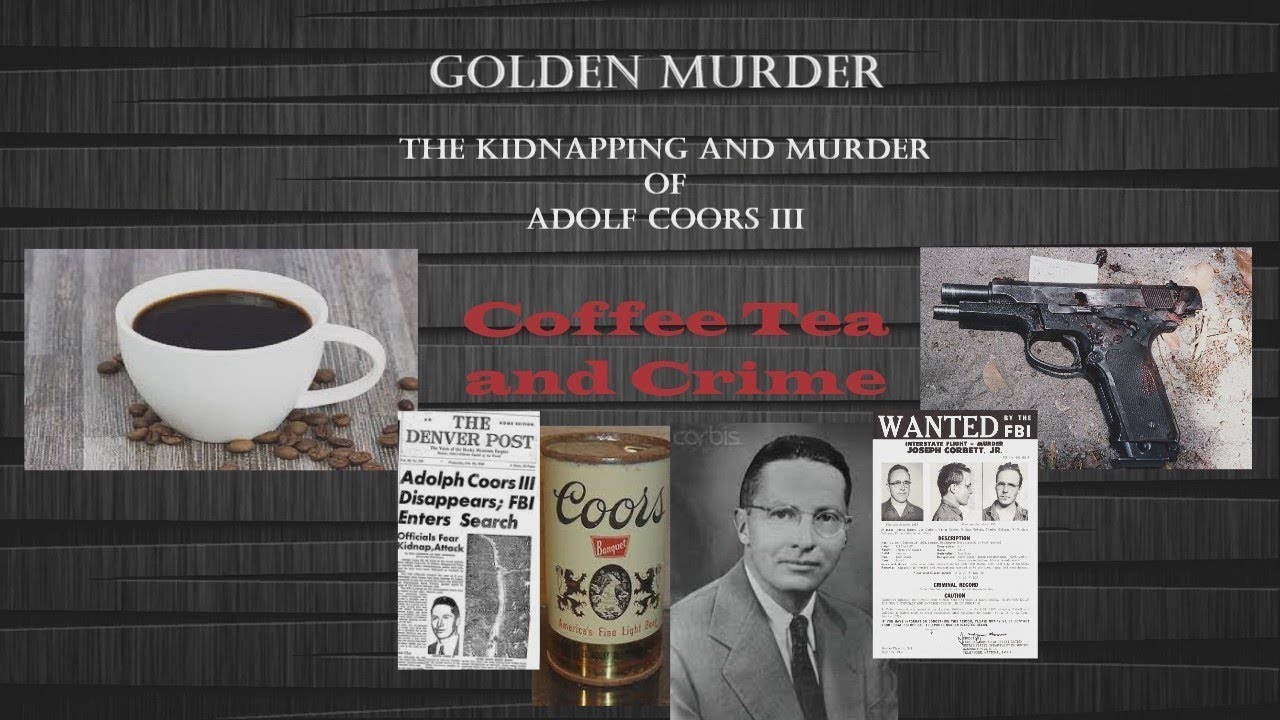 Coffee Tea & Crime | Golden Murder | The Kidnapping and Murder of ...