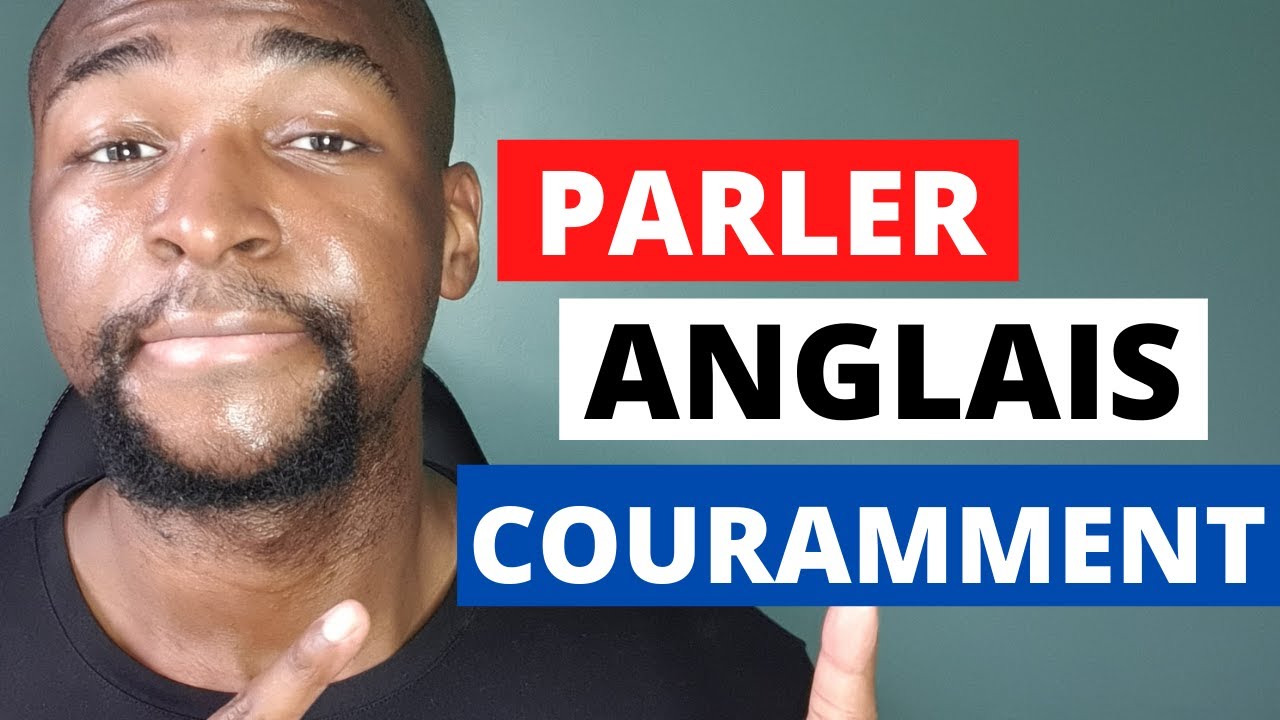 COMMENT PARLER ANGLAIS COURAMMENT ET RAPIDEMENT ? - YouTube