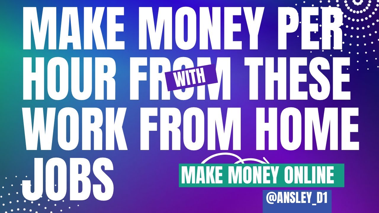 Make Money Per Hour From These Work From Home Jobs - YouTube