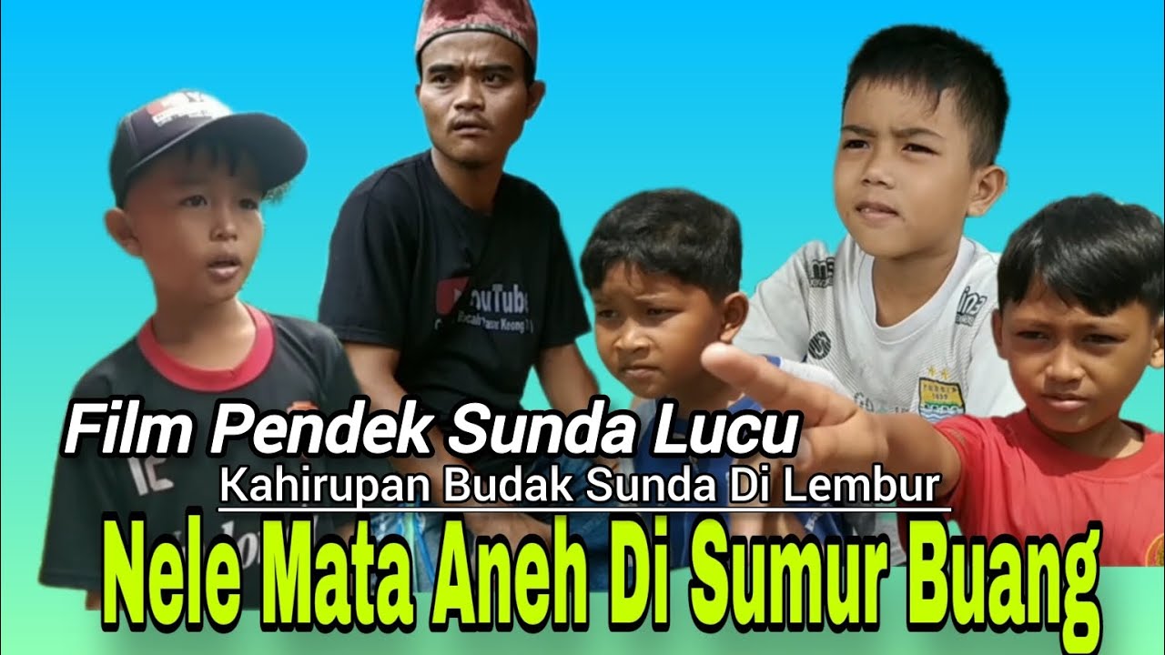 Nele Mata Aneh Di Sumur Buang || Film Pendek Sunda Lucu - YouTube