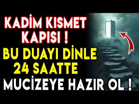 KADİM KISMET KAPISI - BAĞLI KISMETLERİ ÇÖZEN 100 YILLIK EN ETKİLİ DUA 24 SAATTE MUCİZEYE HAZIR OL