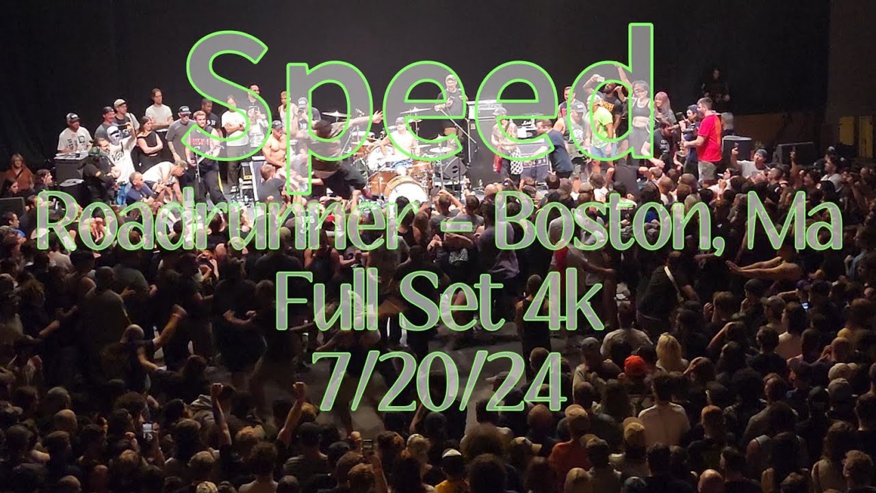 Speed live - [Full set 4k] - Roadrunner - Boston, Ma 7/20/24 [Have ...