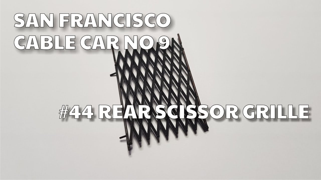 #44 REAR SCISSOR GRILLE - San Francisco Cable Car Model 1/24 - YouTube