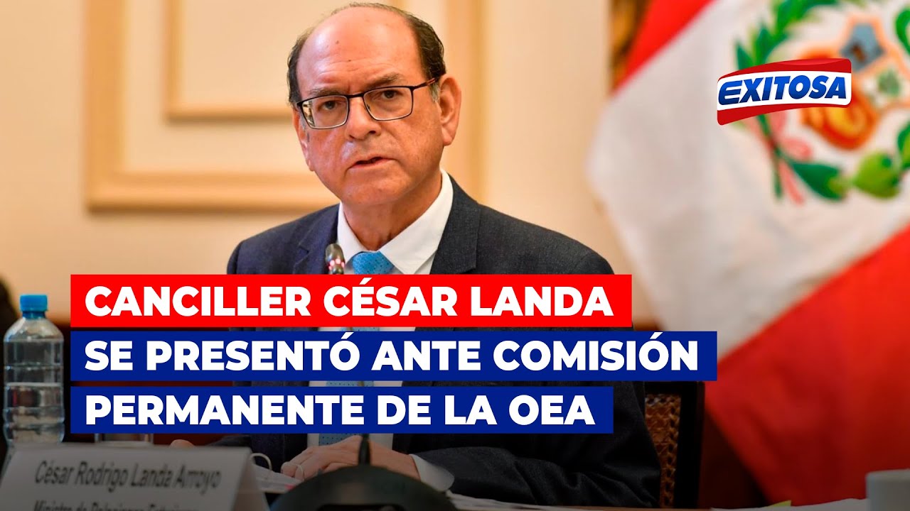 🔴🔵Canciller César Landa se presentó ante Comisión Permanente de la OEA ...