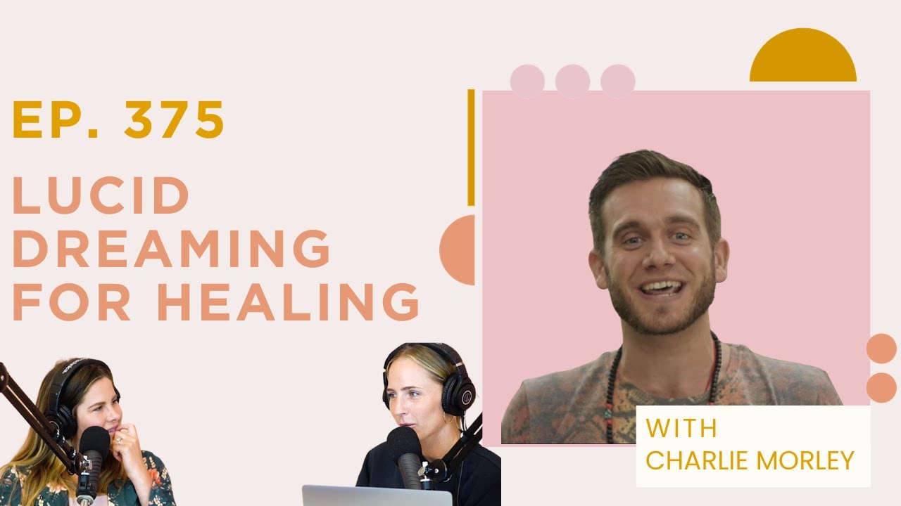 Ep. 375 - Lucid Dreaming for Healing with Charlie Morley - YouTube