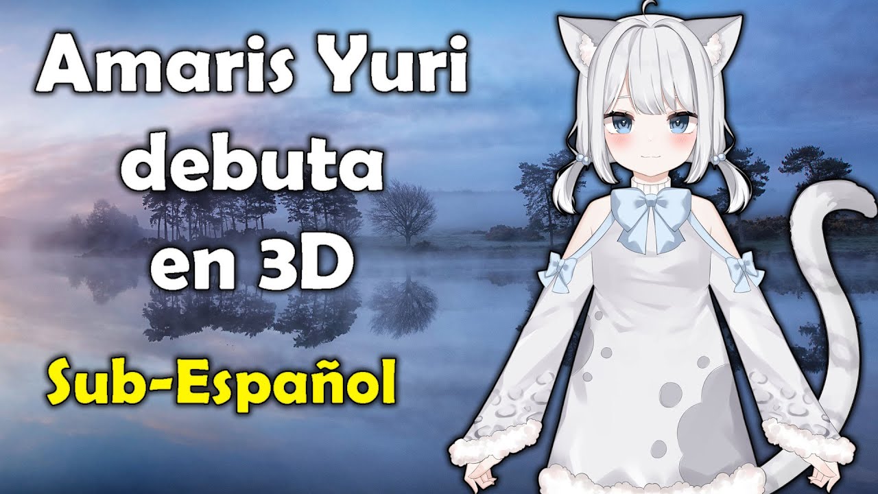 Amaris Yuri debuta en 3D [Sub-Español] [CyberLive] [VTuber] - YouTube
