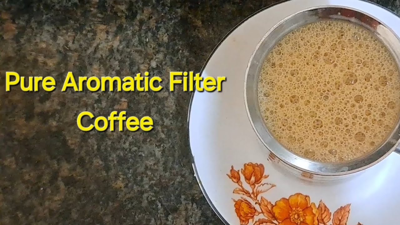 Pure Aromatic Filter Coffee - How to Make the Best Filter Coffee in he ...