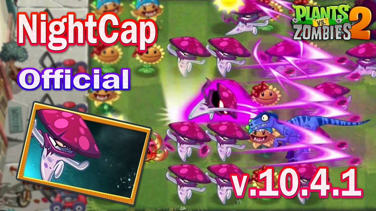 Pvz 2 10.4.1 - New Plants Nightcap Official Gameplay in Plants vs ...