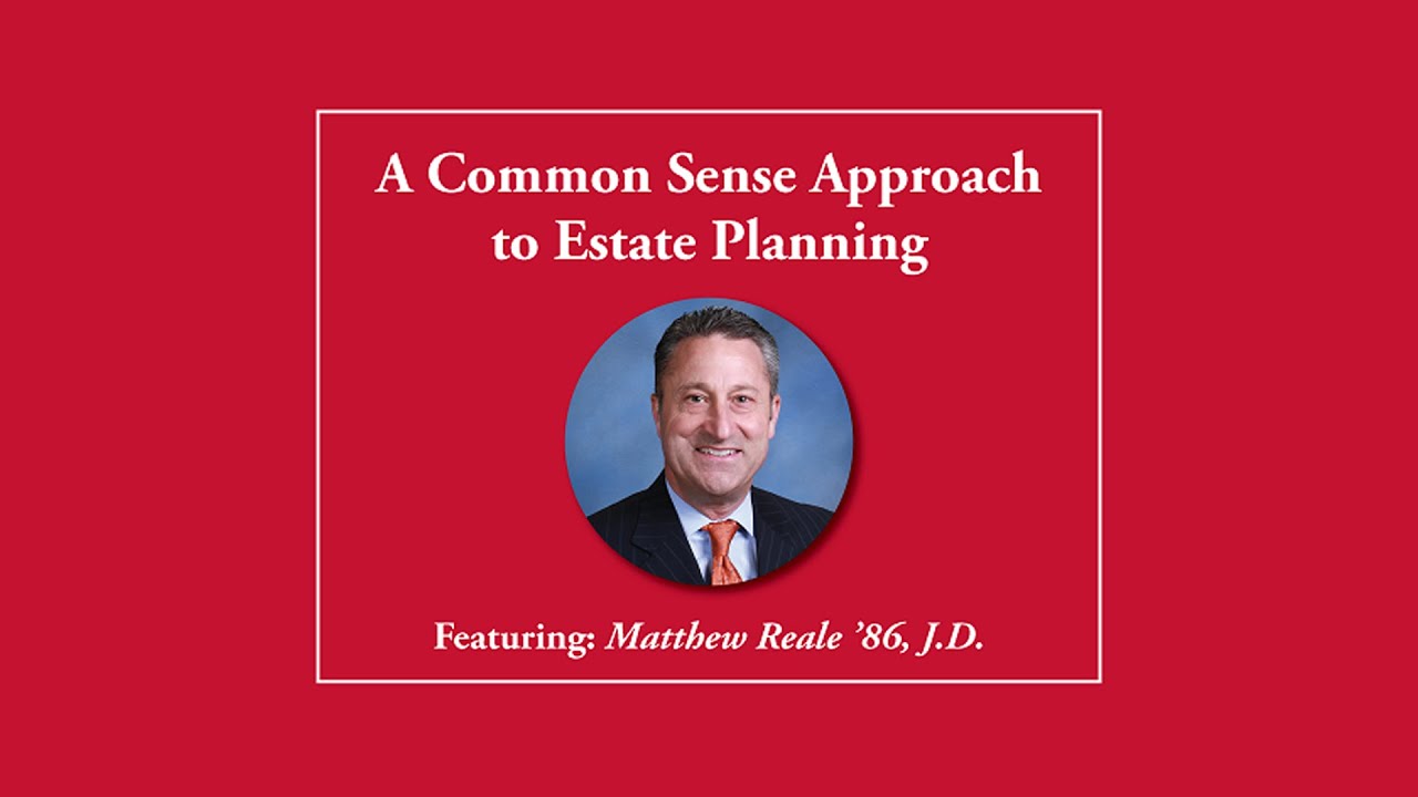 A Common Sense Approach to Estate Planning with Matthew Reale ’86 - YouTube