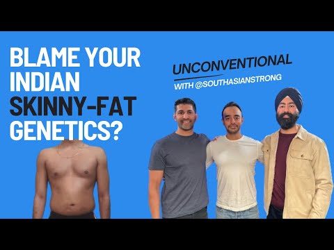 The Skinny-Fat Indian Dilemma Ft. South Asian Strong