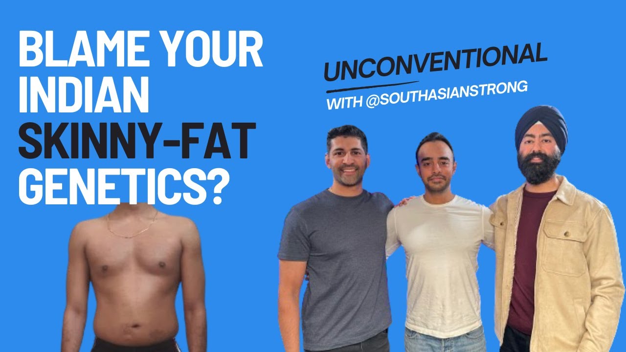 The Skinny-Fat Indian Dilemma Ft. South Asian Strong - YouTube