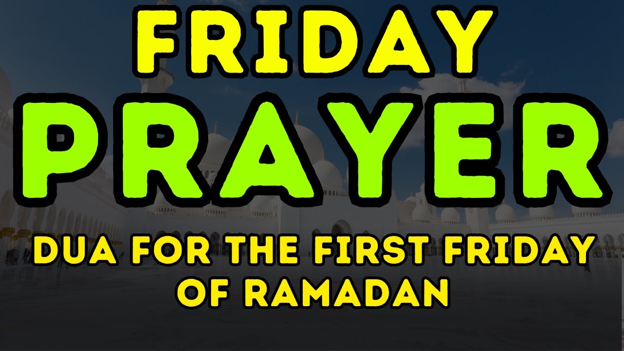 POWERFUL PRAYER FOR THE FIRST FRIDAY OF RAMADAN - THIS BEAUTIFUL DUA ...