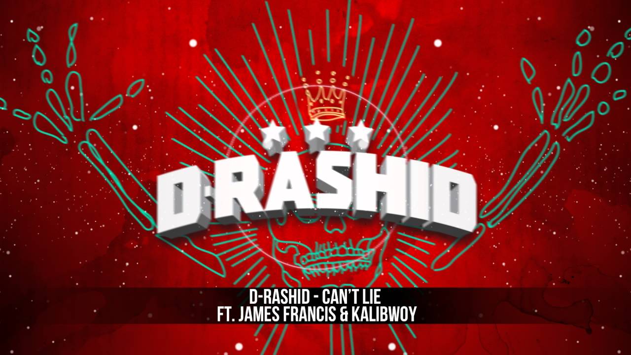 D-Rashid • Can't Lie (feat. James Francis & Kalibwoy) Radio Edit - YouTube
